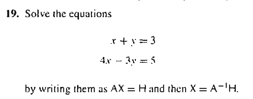 Solved 19. Solve the equations x+y=34x−3y=5 by writing them | Chegg.com