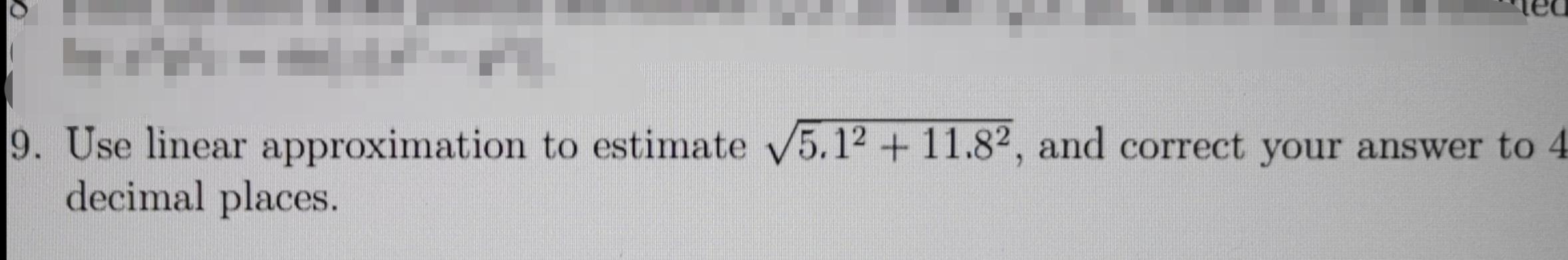 Solved 9. Use linear approximation to estimate V5.12 + | Chegg.com