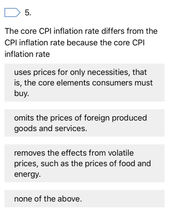 Solved 5. The core CPI inflation rate differs from the CPI | Chegg.com