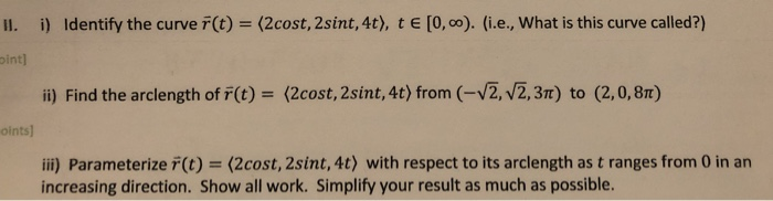 Solved II. i) Identify the curve ř(t) (2cost, 2sint,4t), t e | Chegg.com