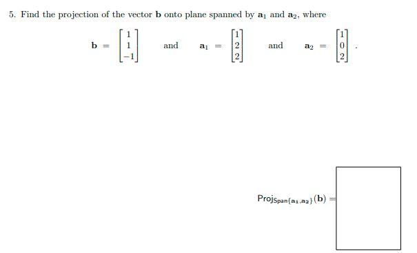 Solved 5. Find the projection of the vector b onto plane | Chegg.com