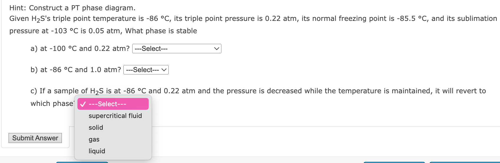 Solved Hint: Construct a PT phase diagram. Given H2 S′ s | Chegg.com