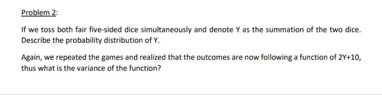Solved Problem 2: If we toss both fair five-sided dice | Chegg.com