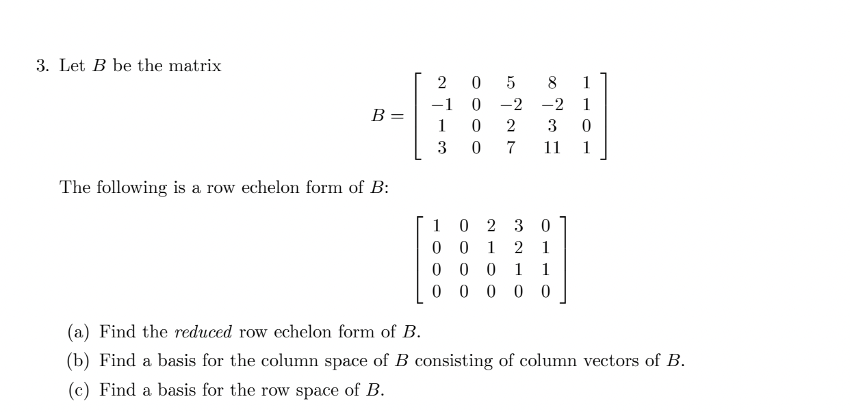 Solved 3. Let B be the matrix 2 1 1 3 B= 0 0 0 0 5 -2 2 7 8 | Chegg.com