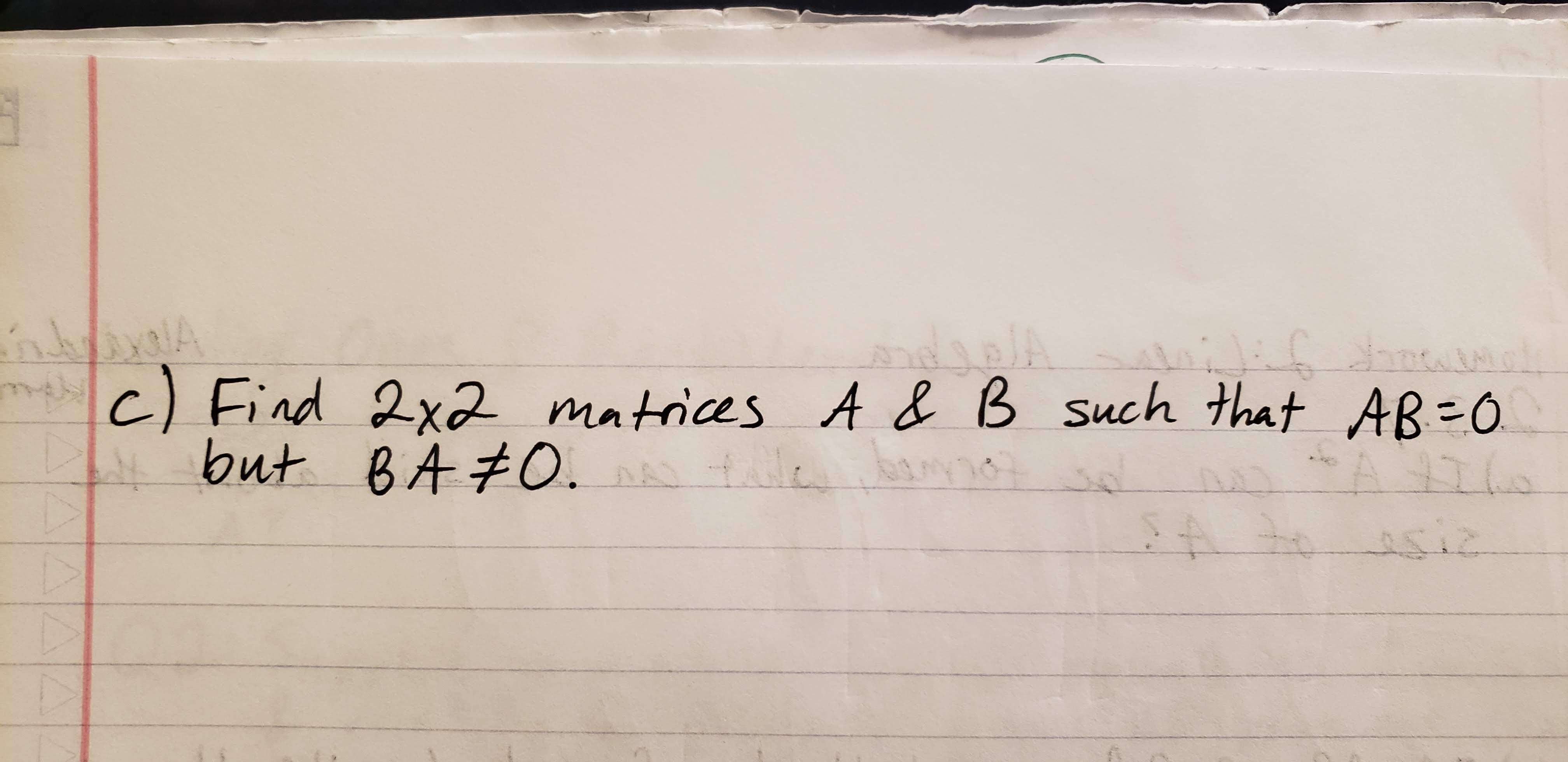 Solved 2.3 .8 a) Find two 2×2 matrices A such that A2=0. b) | Chegg.com