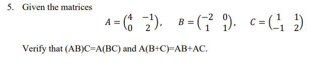 Solved 5. Given the matrices A=(40−12),B=(−2101),C=(1−112) | Chegg.com