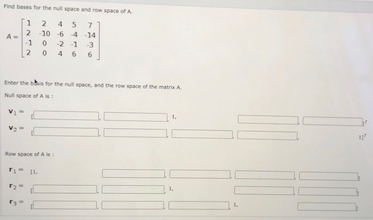 Solved Find bases for the null space and row space of A. A= | Chegg.com