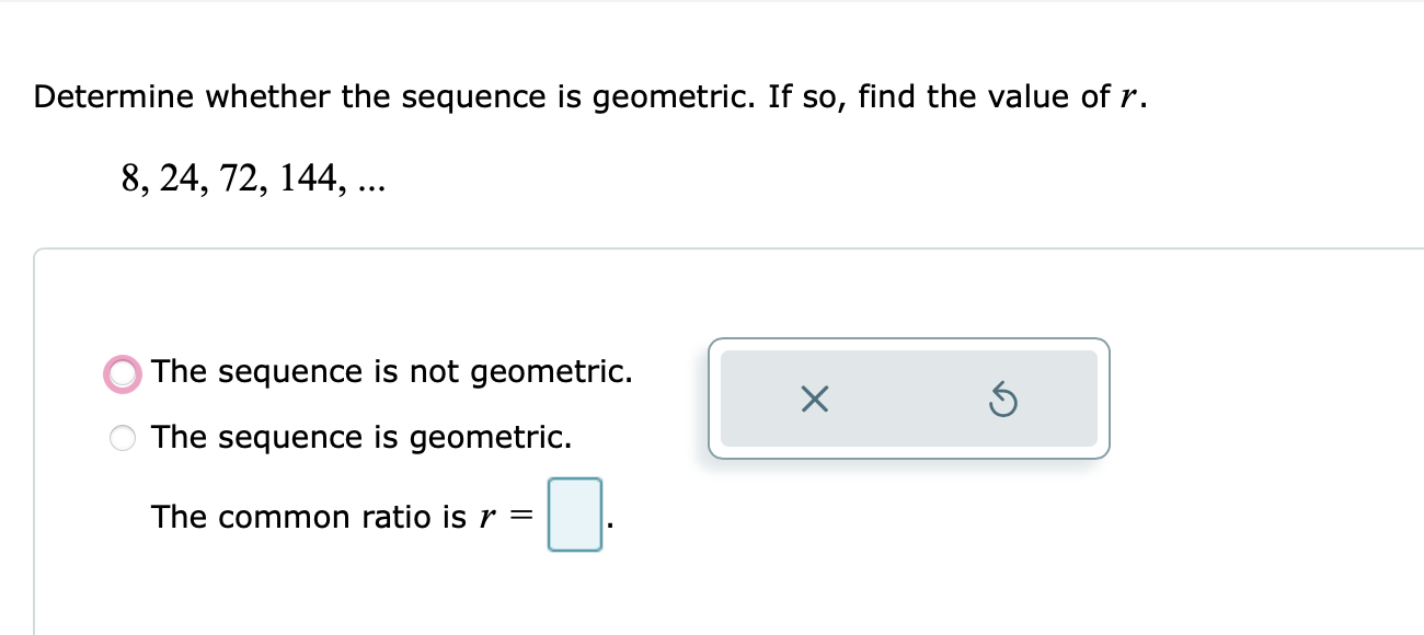 Solved Determine whether the sequence is geometric. If so, | Chegg.com