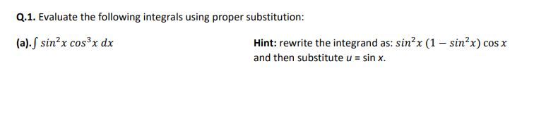 Solved Q.1. Evaluate the following integrals using proper | Chegg.com