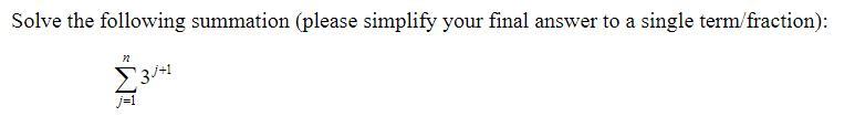 Solved Solve the following summation (please simplify your | Chegg.com