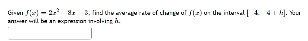 Solved Given f(x)=2x2-8x-3, ﻿find the average rate of change | Chegg.com