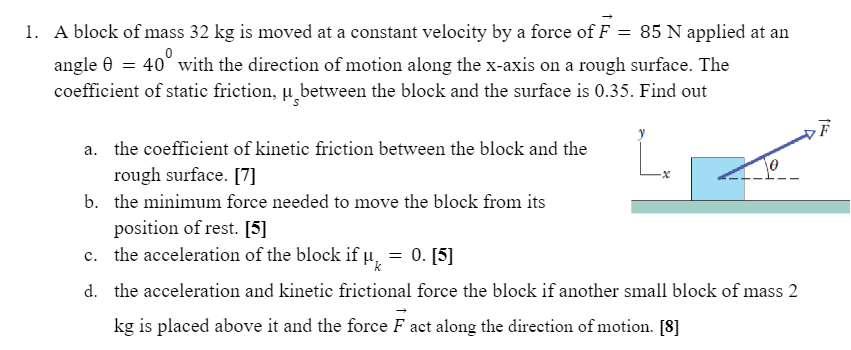 Solved 1. A block of mass 32 kg is moved at a constant | Chegg.com