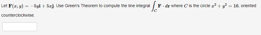 Solved Let F(x,y)=-5yi+5xj. ﻿Use Green's Theorem to compute | Chegg.com