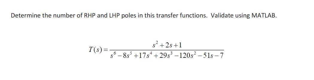 Solved Determine the number of RHP and LHP poles in this | Chegg.com Solved Determine the number of RHP and LHP poles in this | Chegg.com
