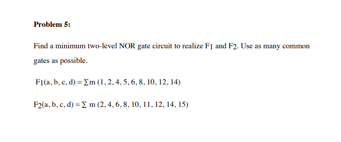 Solved Problem 5: Find a minimum two-level NOR gate circuit | Chegg.com