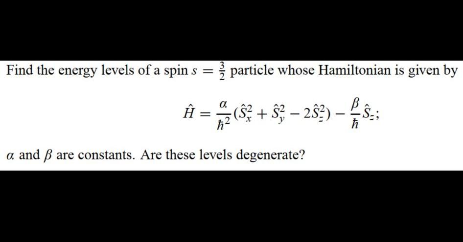 Find the energy levels of a spins=23 particle whose | Chegg.com