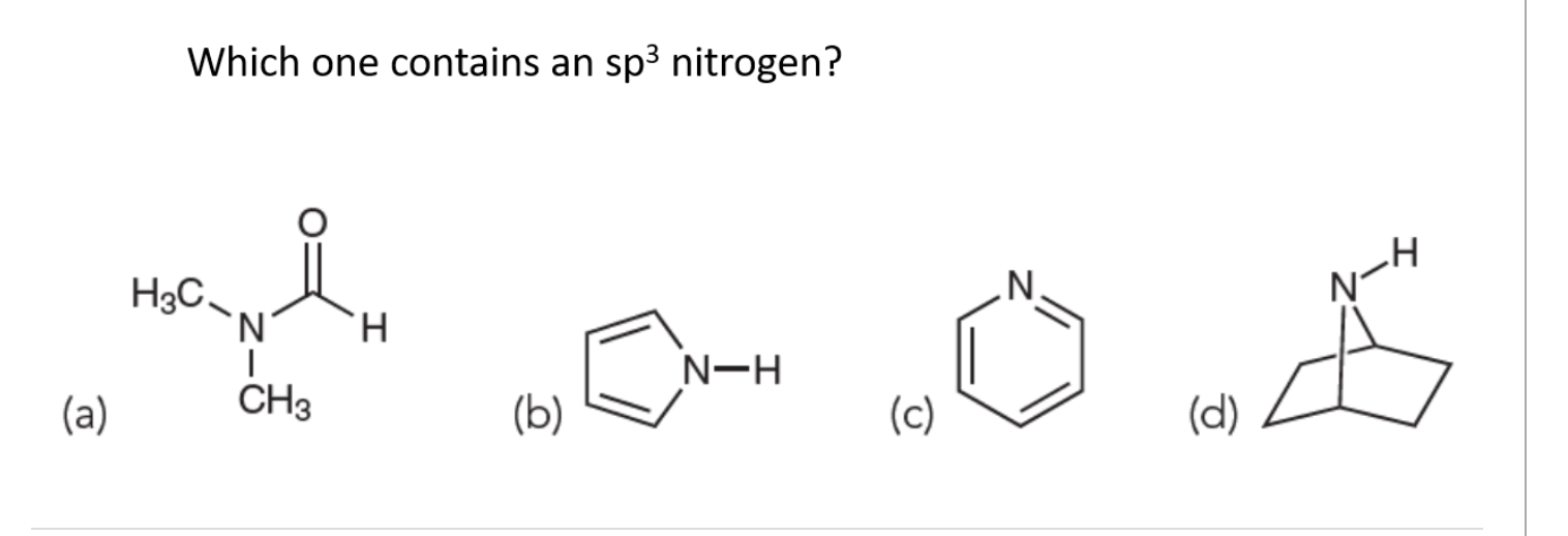 Solved Which one contains an sp3 nitrogen? N. NーN H3C , 'N 1 | Chegg.com