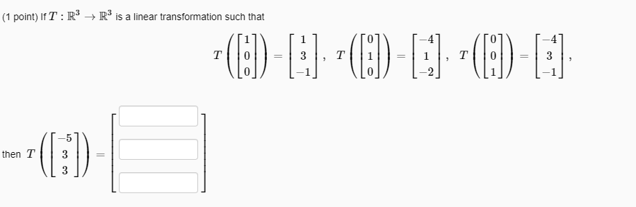 Solved (1 point) If T: R3 → R is a linear transformation | Chegg.com