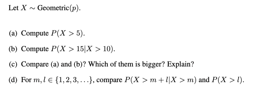 Solved Let X∼Geometric(p). (a) Compute P(X>5). (b) Compute | Chegg.com