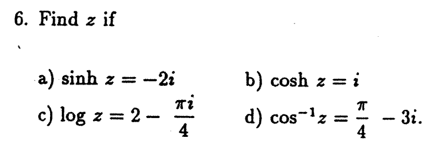 Solved 6. Find z if a) sinh z =-2i c)log z = 2- b) cosh z -i | Chegg.com