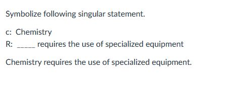 Solved Symbolize following singular statement. C: Chemistry | Chegg.com