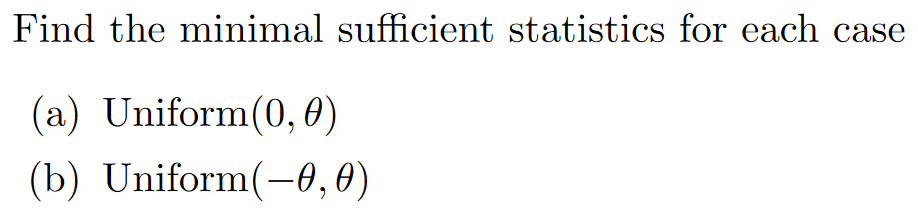 Solved Find the minimal sufficient statistics for each case | Chegg.com