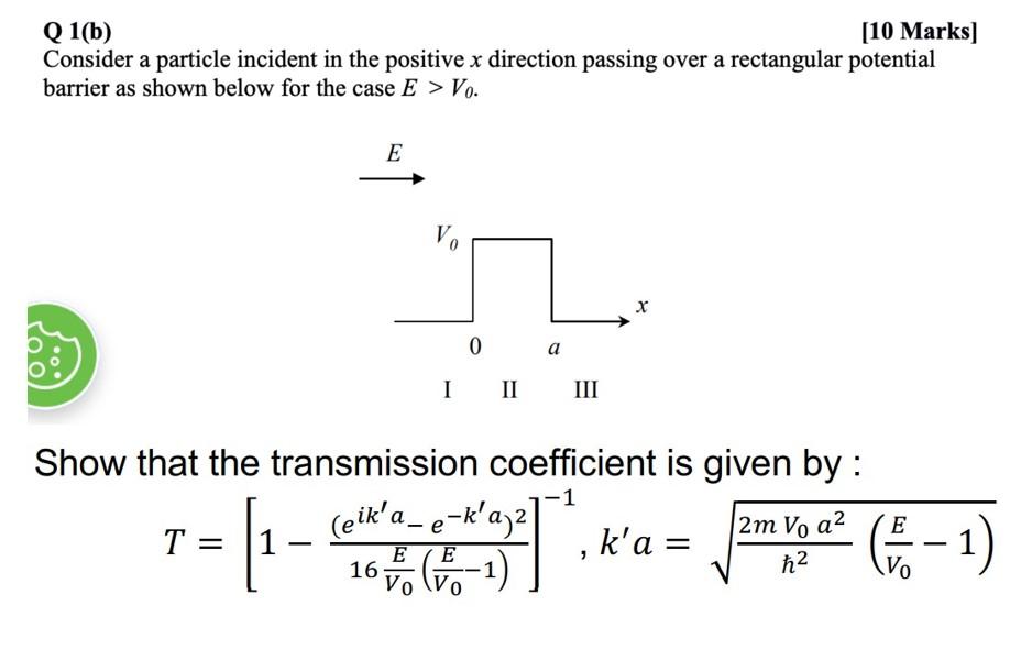 Solved Q 1(b) [10 Marks] Consider a particle incident in the | Chegg.com