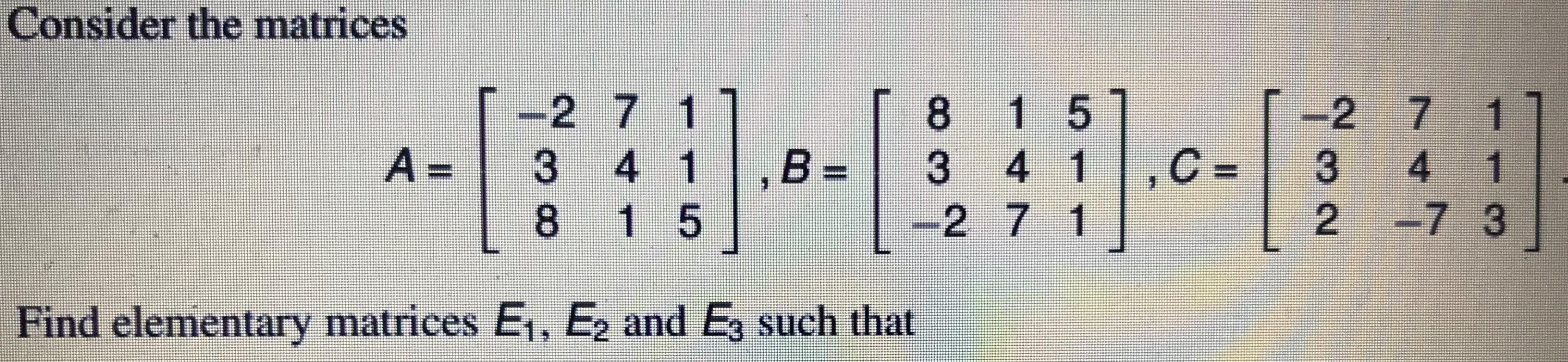 Solved Find elementary matrices E1, E2 and E3 such that: 1) | Chegg.com