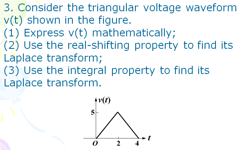 Solved 3. Consider the triangular voltage waveform v(t) | Chegg.com