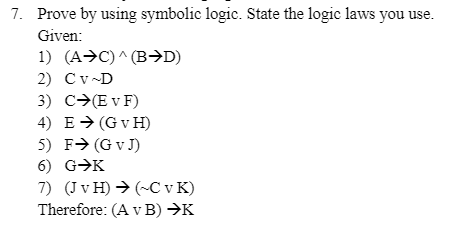 Solved 7. Prove by using symbolic logic. State the logic | Chegg.com