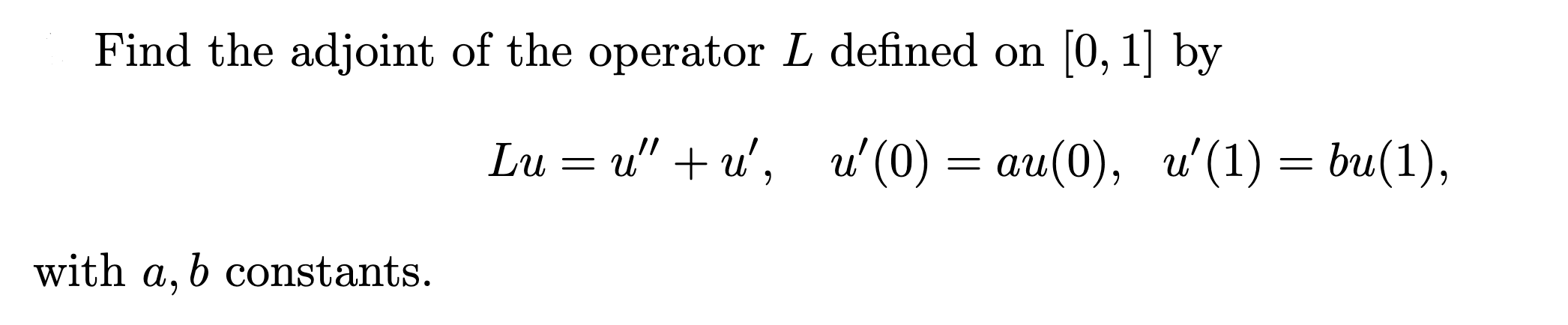Solved Find the adjoint of the operator L defined on [0, 1] | Chegg.com
