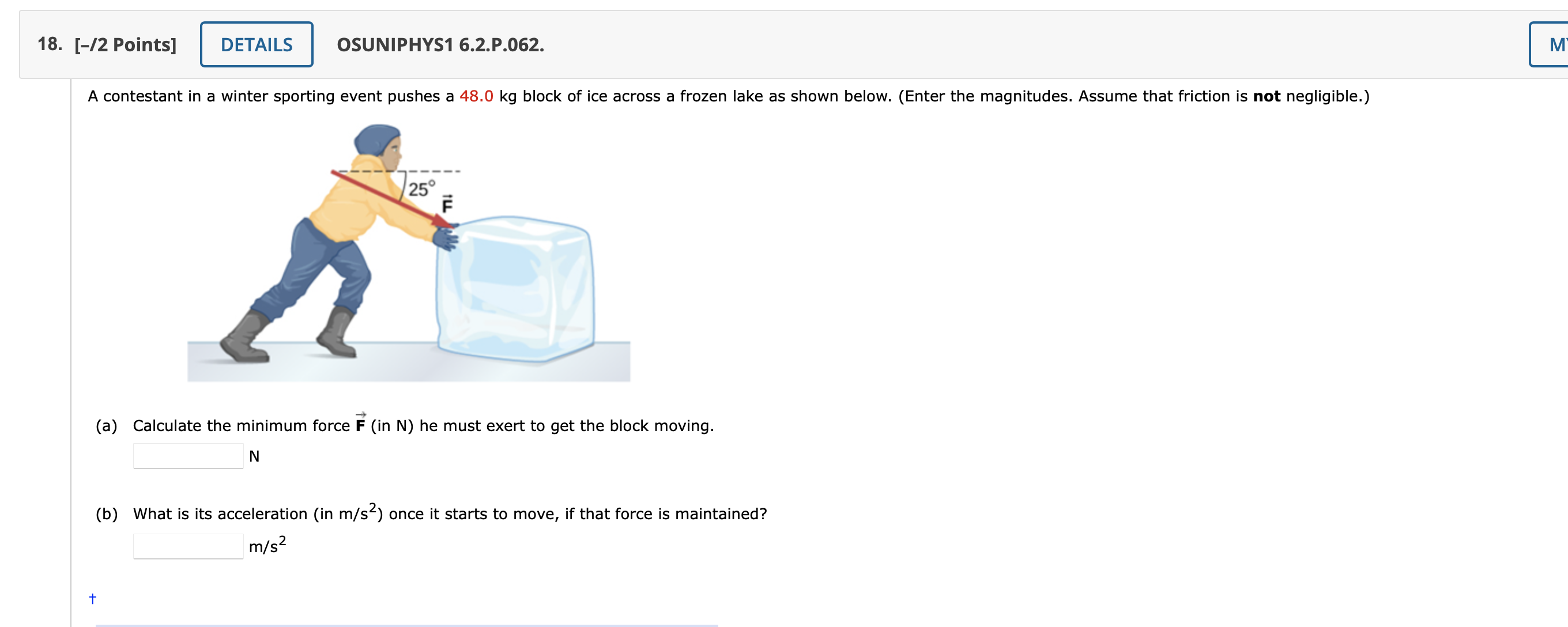 Solved (a) Calculate the minimum force F (in N ) he must | Chegg.com
