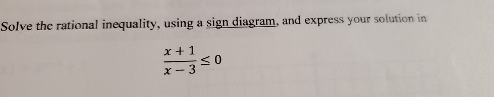 Solved Solve the rational inequality, using a sign | Chegg.com