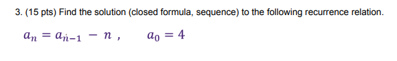 Solved 3. (15 pts) Find the solution (closed formula, | Chegg.com