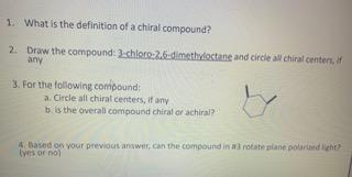 Solved 1. What is the definition of a chiral compound? 2. | Chegg.com