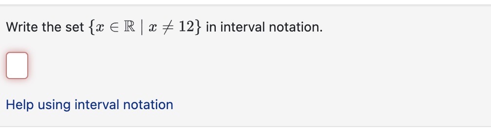 Solved Write the set {xinR|x≠12} ﻿in interval notation.Help | Chegg.com