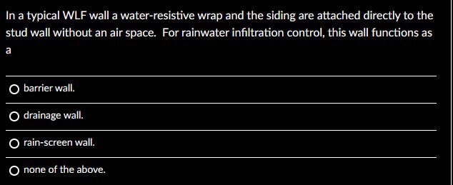 Solved In a typical WLF wall a water-resistive wrap and the | Chegg.com