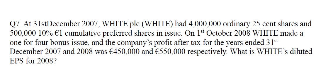 Solved Q7. At 31 stDecember 2007, WHITE plc (WHITE) had | Chegg.com