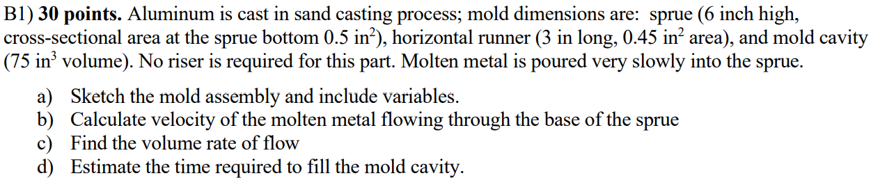 Solved B1) 30 points. Aluminum is cast in sand casting | Chegg.com