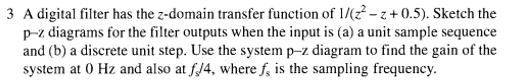Solved 3 A digital filter has the z-domain transfer function | Chegg.com