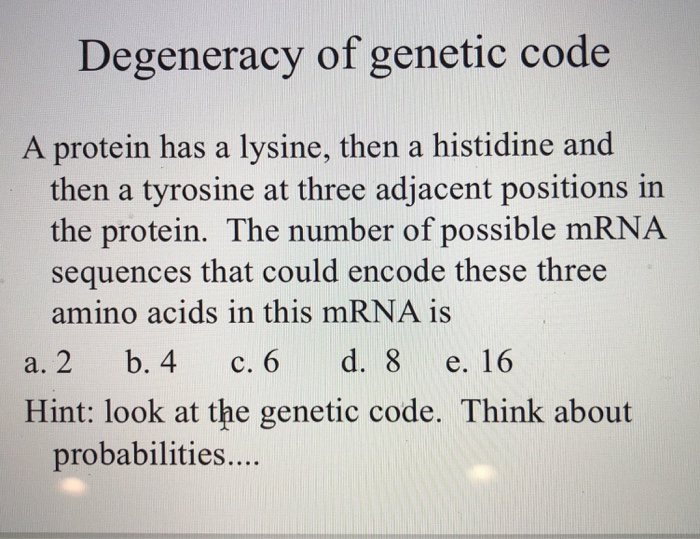 Solved Degeneracy of genetic code A protein has a lysine, | Chegg.com