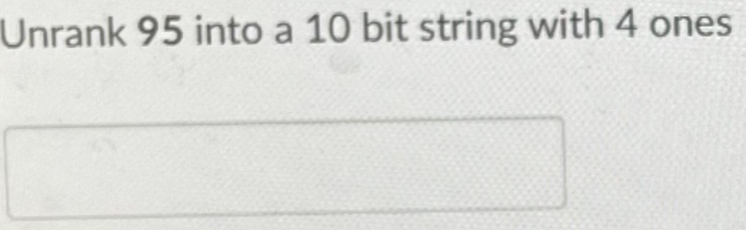 Solved Unrank 95 into a 10 bit string with 4 ones | Chegg.com