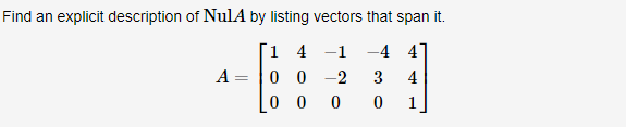 Solved Find an explicit description of NulA by listing | Chegg.com