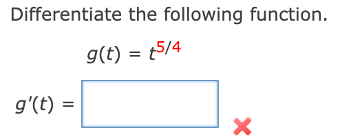 Solved Differentiate the following function. g(t) = 45/4 = | Chegg.com