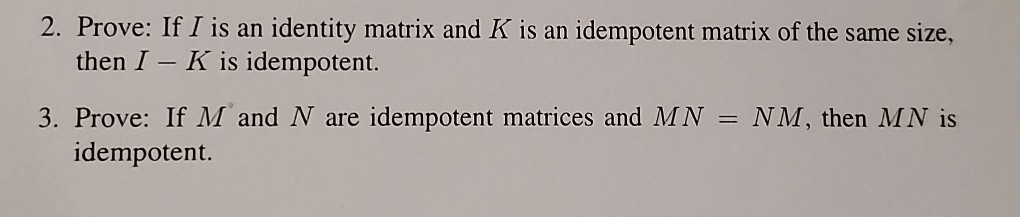 Solved 2. Prove: If I is an identity matrix and K is an | Chegg.com