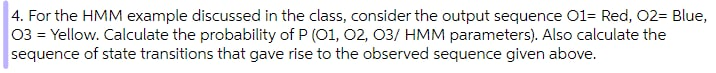 Solved 4. For the HMM example discussed in the class, | Chegg.com