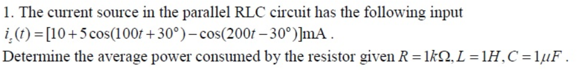 Solved 1. The current source in the parallel RLC circuit has | Chegg.com