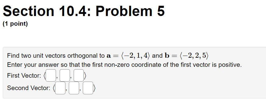 Solved Section 10.4: Problem 5 (1 point) Find two unit | Chegg.com