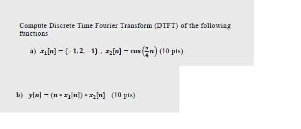 Solved Compute Discrete Time Fourier Transform (DTFT) of the | Chegg.com