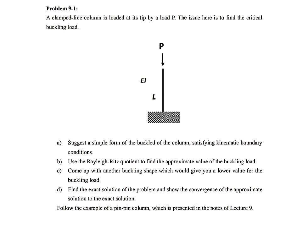 Solved Problem 9-1: A clamped-free column is loaded at its | Chegg.com Solved Problem 9-1: A clamped-free column is loaded at its | Chegg.com